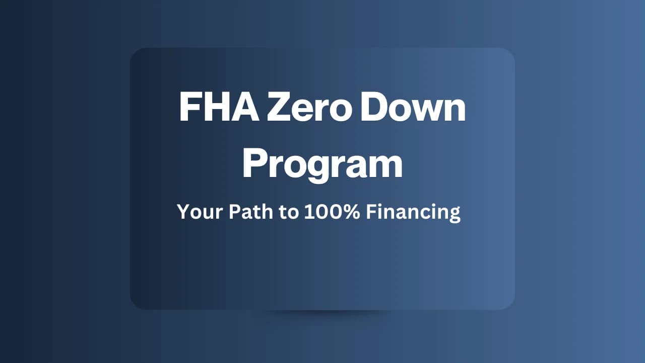 FHA Zero Down Program: Your Path to 100% Financing